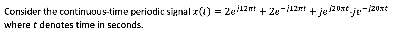 Solved = Consider the continuous-time periodic signal x(t) = | Chegg.com