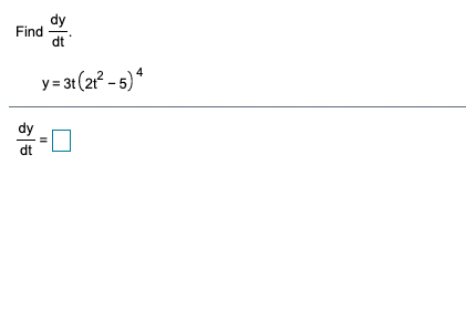 Solved dy Find dt 4 y = 3t(22 - 5) 4 = dt | Chegg.com
