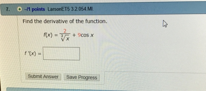 Solved 7. O-1 points LarsonET5 3.2.054 M Find the derivative | Chegg.com