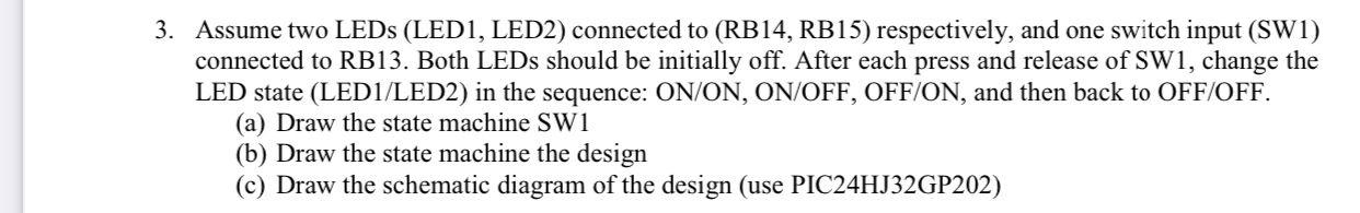 Solved 3. Assume two LEDs (LED1, LED2) connected to (RB14, | Chegg.com