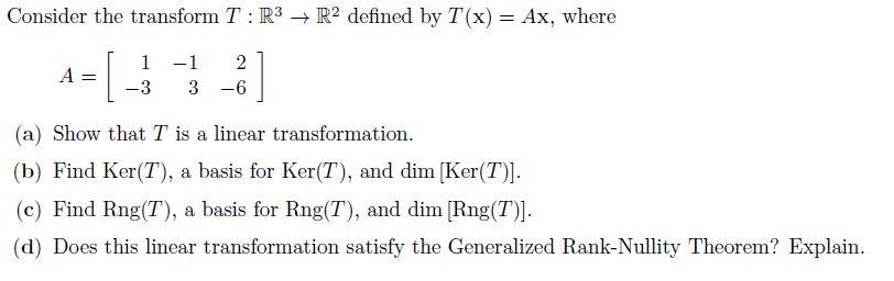 Solved Consider the transform T: R3 → R2 defined by T(x) = | Chegg.com