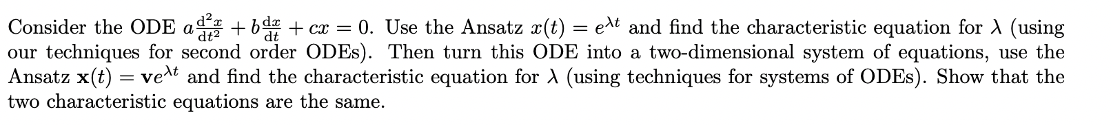 Solved Consider the ODE a dt2d2x+b dtdx+cx=0. Use the Ansatz | Chegg.com