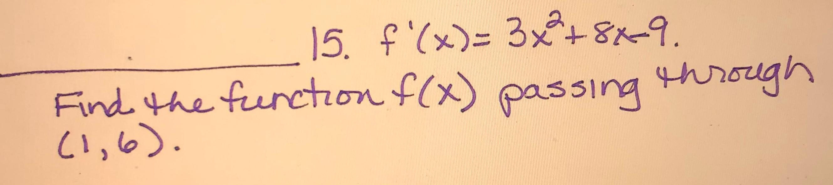 Solved 15. f'(x)= 3x2+8x9. Find the function f(x) passing | Chegg.com