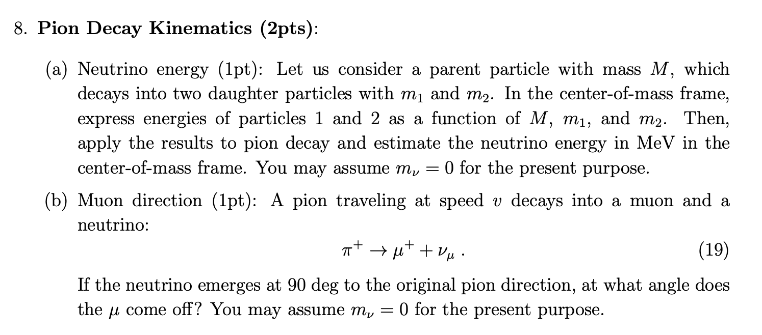 Solved 8. Pion Decay Kinematics (2pts): (a) Neutrino energy | Chegg.com