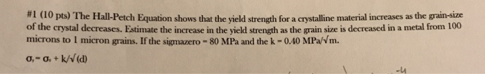 Solved #1 (10 pts) The Hall Petch Equation shows that the | Chegg.com