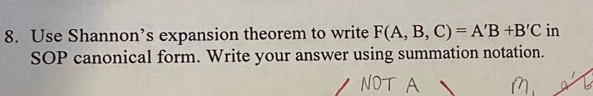 Solved 8. Use Shannon's expansion theorem to write F(A, B, | Chegg.com