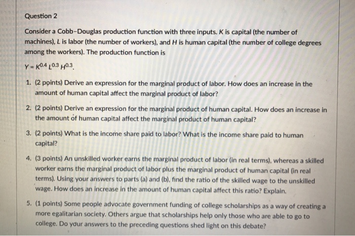 Solved Question 2 Consider a Cobb-Douglas production | Chegg.com