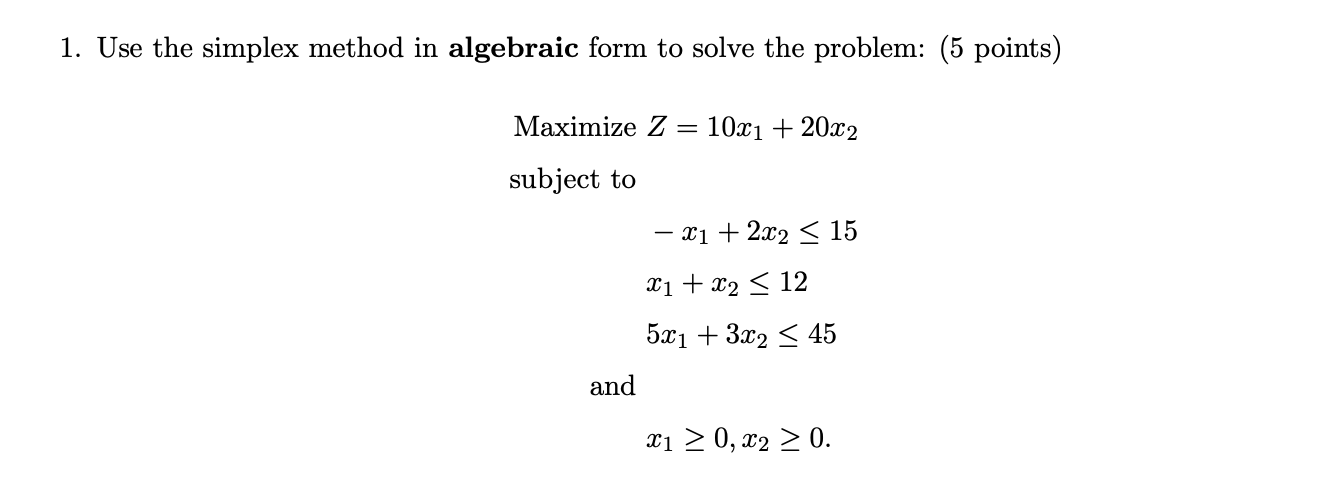 Solved 1. Use the simplex method in algebraic form to solve | Chegg.com