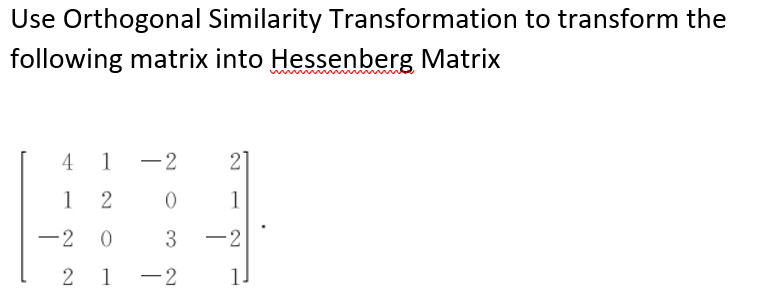 Solved Use Orthogonal Similarity Transformation to transform | Chegg.com