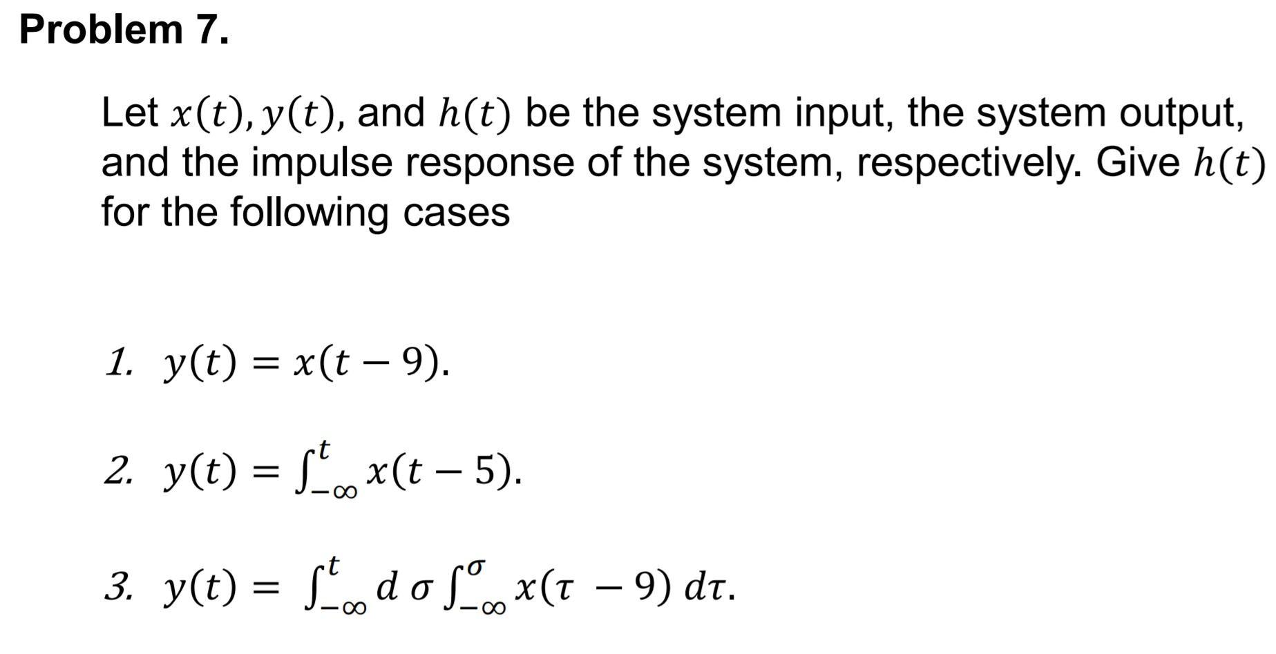 Solved Problem 7. Let x(t), y(t), and h(t) be the system | Chegg.com