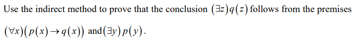 Solved Use the indirect method to prove that the conclusion | Chegg.com