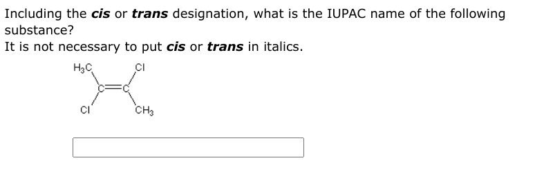 Solved Including the cis or trans designation, what is the | Chegg.com