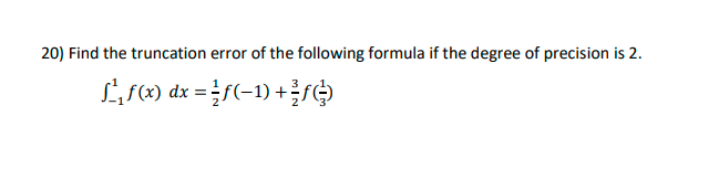Solved 20) Find the truncation error of the following | Chegg.com