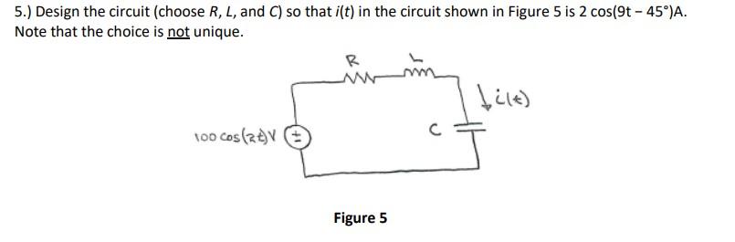 Solved 5.) Design the circuit (choose R,L, and C ) so that | Chegg.com