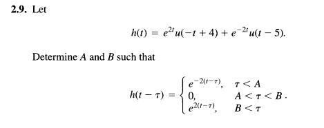 h(t)=e2tu(−t+4)+e−2tu(t−5). Determine A and B such | Chegg.com