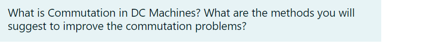 Solved What is Commutation in DC Machines? What are the | Chegg.com