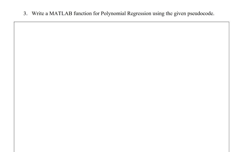 Solved Pseudocode = = = FUNCTION PolyRegression (x, y, n) | Chegg.com