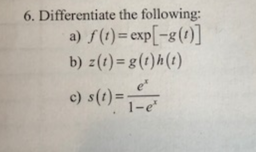 Solved 6. Differentiate the following: a) f(t) = exp[-g()] | Chegg.com