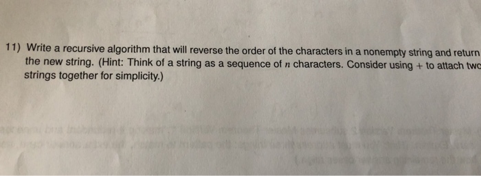 Solved 11) Write a recursive algorithm that will reverse the | Chegg.com