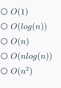 Solved O 0(1) O O(log(n)) O O(n) O O(nlog(n)) 0 0(n²) 3. | Chegg.com
