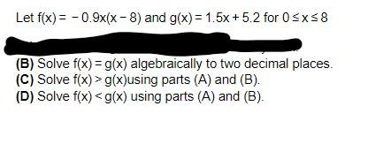 Solved Let f(x)=−0.9x(x−8) and g(x)=1.5x+5.2 for 0≤x≤8 (B) | Chegg.com