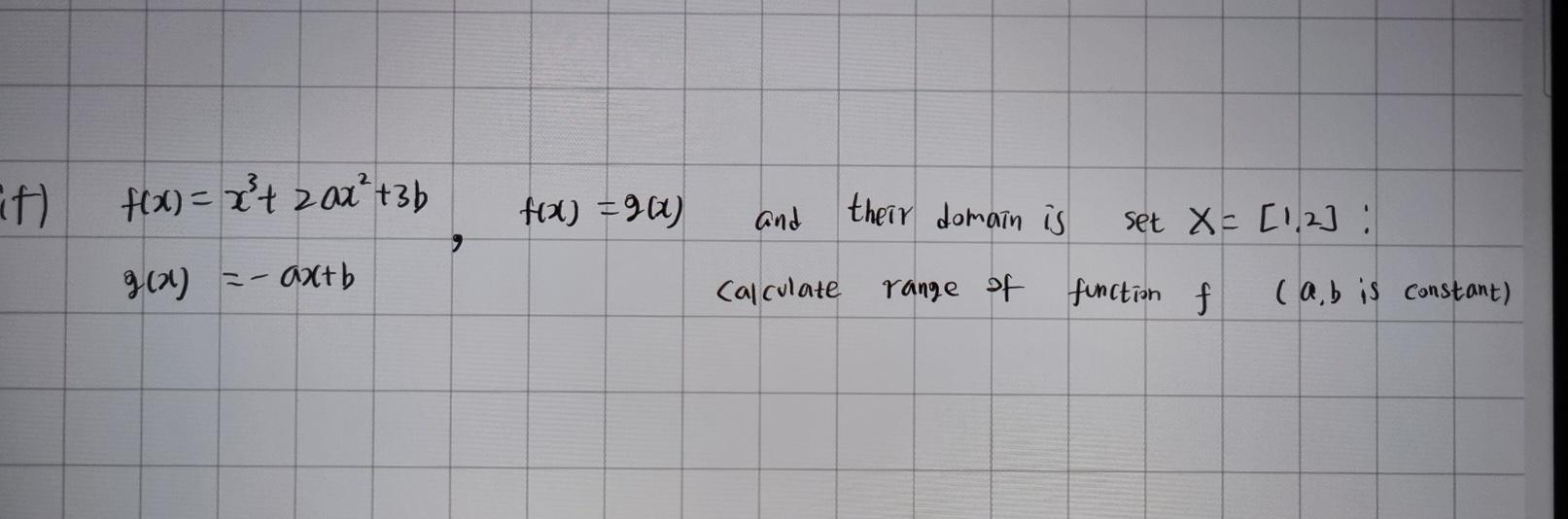 Solved f) f(x)=x3+2ax2+3b,f(x)=g(x) and their domain is set | Chegg.com