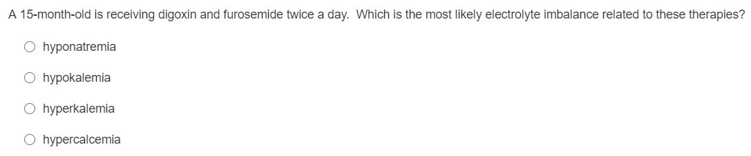 Solved A 15-month-old is receiving digoxin and furosemide | Chegg.com