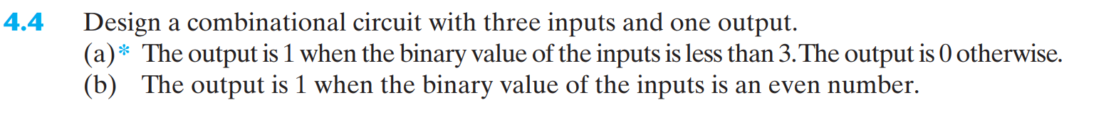 Solved 4.4 Design a combinational circuit with three inputs | Chegg.com