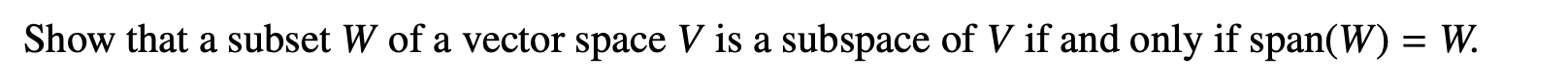 Solved Show that a subset W of a vector space V is a | Chegg.com
