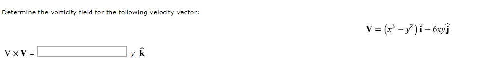 Solved Determine the vorticity field for the following | Chegg.com