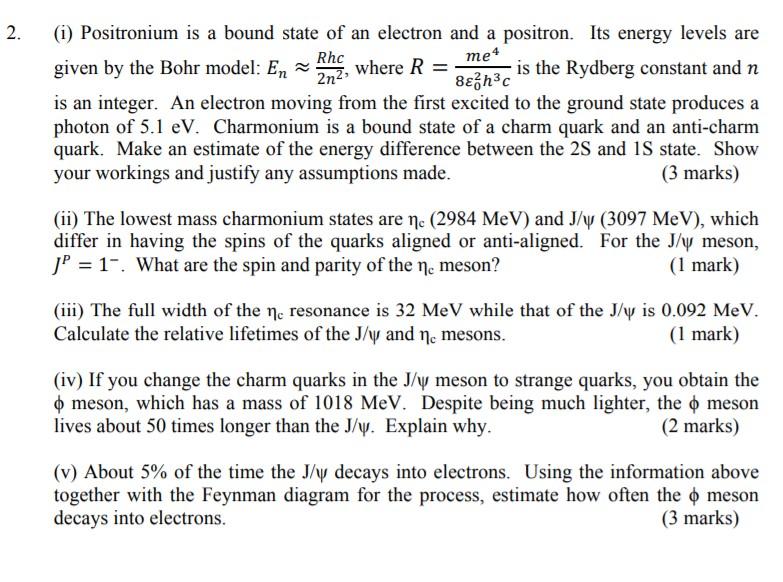 Solved 2. met = 2n2 (i) Positronium is a bound state of an | Chegg.com