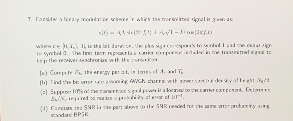 Solved 7. Consider a binary modulation scheme in which the | Chegg.com