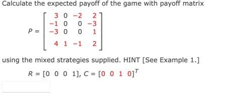 Solved Calculate the expected payoff of the game with payoff | Chegg.com