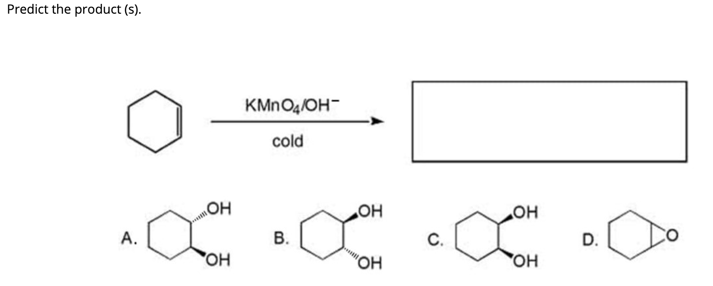 Solved Predict the product (s). KMnO4/OH- cold ОН ОН .g• • • | Chegg.com