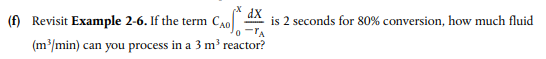 Solved (f) Revisit Example 2-6. If the term CA0∫0X−rAdX is 2 | Chegg.com