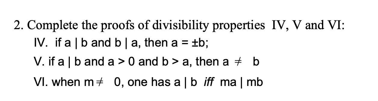 Solved 2. Complete the proofs of divisibility properties IV, | Chegg.com