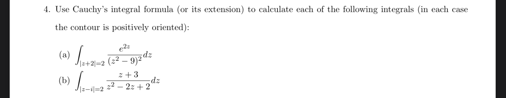 Solved 4. Use Cauchy's integral formula (or its extension) | Chegg.com