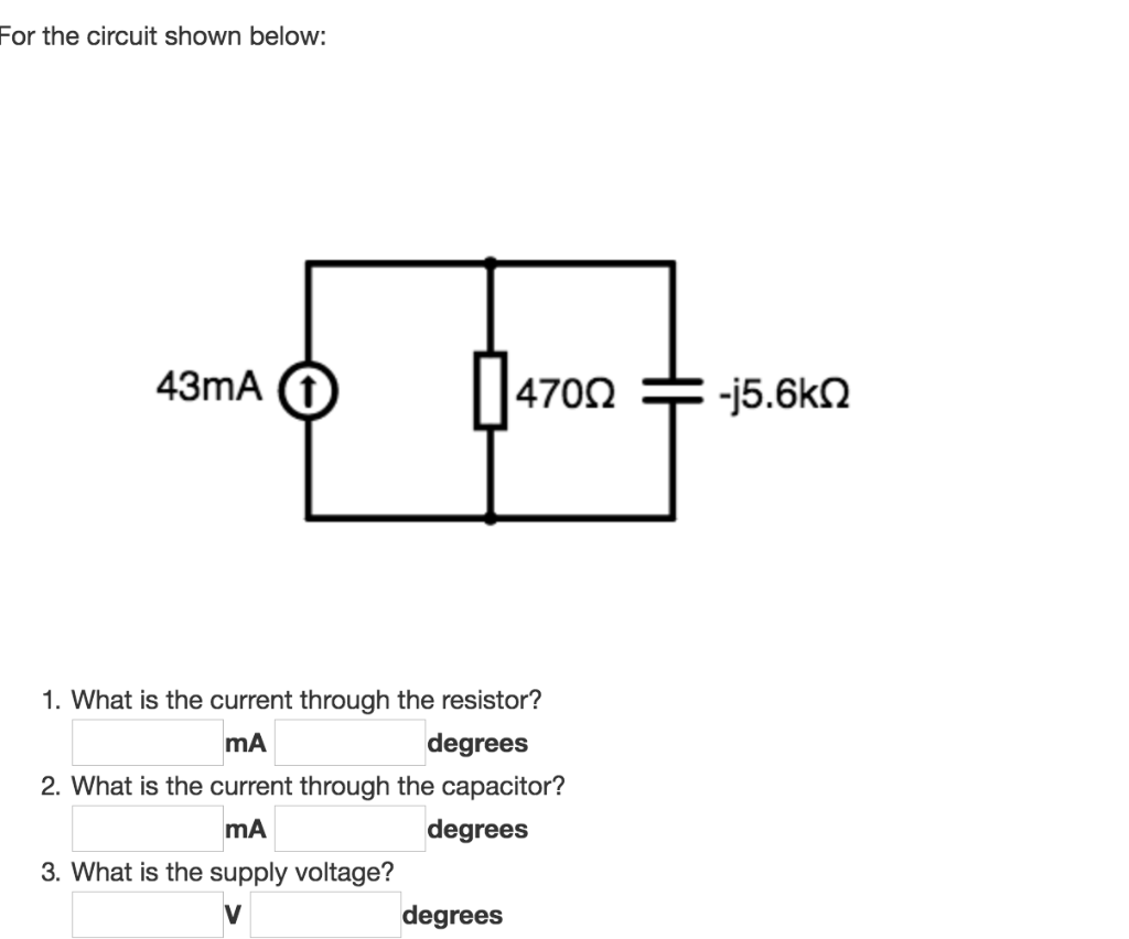 Solved For the circuit shown below: 43MA |4702 -j5.6kQ 1. | Chegg.com