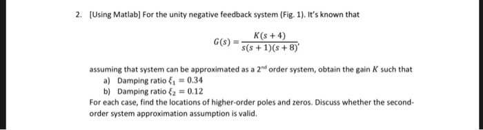 Solved 2. [Using Matlab] For the unity negative feedback | Chegg.com