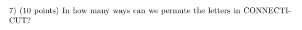 Solved 7) (10 points) In how many ways can we permute the | Chegg.com