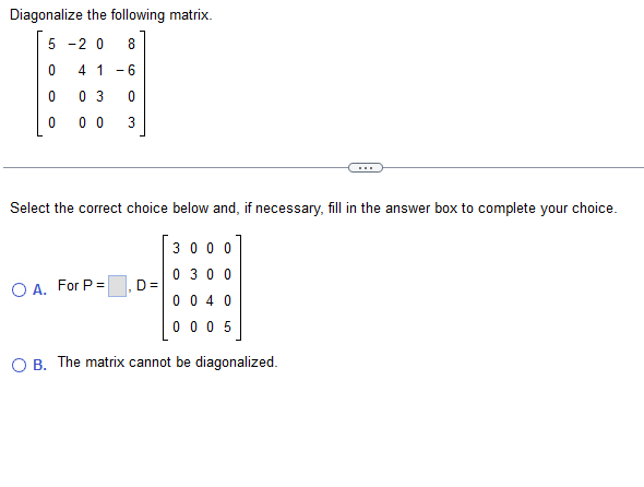 Solved Diagonalize the following matrix. ⎣⎡320030005⎦⎤ | Chegg.com