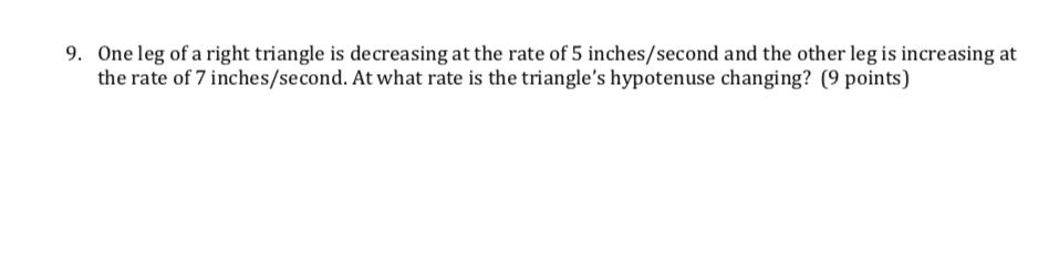 Solved 9 One Leg Of A Right Triangle Is Decreasing At The Chegg