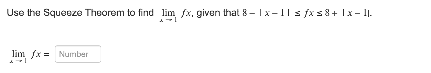 Solved Use the Squeeze Theorem to find limx→1fx, given that | Chegg.com