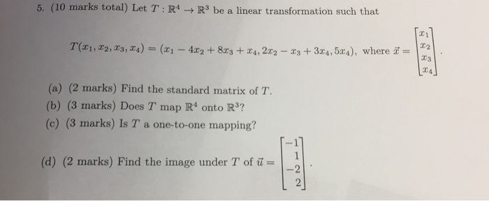 Solved 5, (10 marks total) Let T : R4 → R3 be a linear | Chegg.com
