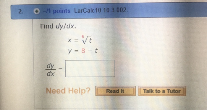 Solved (0-11 points LarCalc10 10.3.002. Find dy/dx. 6 у 8-t | Chegg.com Solved (0-11 points LarCalc10 10.3.002. Find dy/dx. 6 у 8-t | Chegg.com