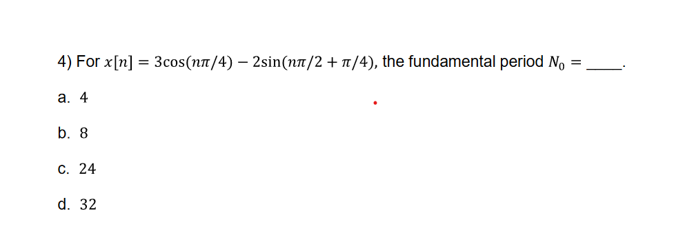 Solved For x[n] = 3 cos(npi/4) - 2sin(npi/2 + pi/4) the | Chegg.com