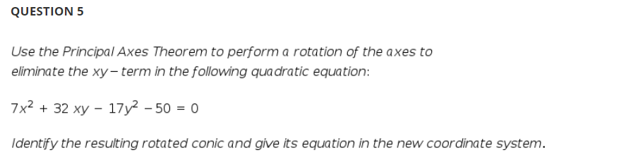 Solved QUESTION 5 Use the Principal Axes Theorem to perform | Chegg.com