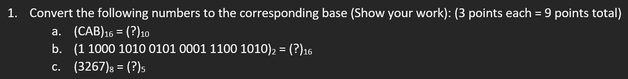 Solved 1. Convert the following numbers to the corresponding | Chegg.com