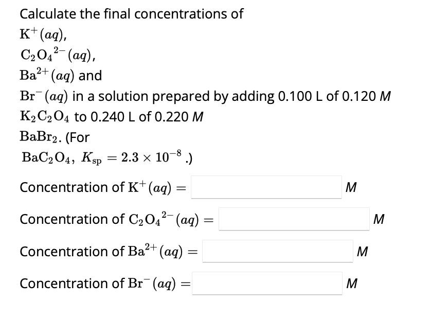 Solved Calculate the final concentrations of K+(aq), | Chegg.com