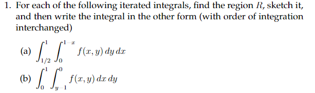 Solved 1. For each of the following iterated integrals, find | Chegg.com